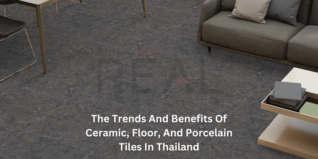 Ceramic & Porcelain Tile Trends in Thailand | Benefits 2025